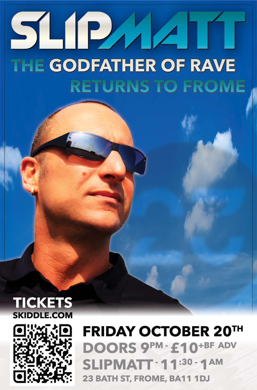 Toby Spin Pres. Slipmatt - The Godfather of Rave Returns to Frome ...